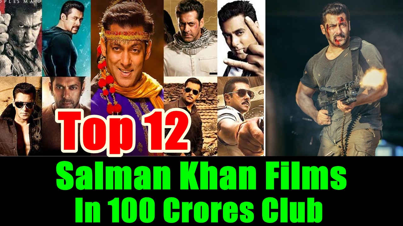 Salman Khan Top 12 Movies In 100 Crores Club In Bollywood